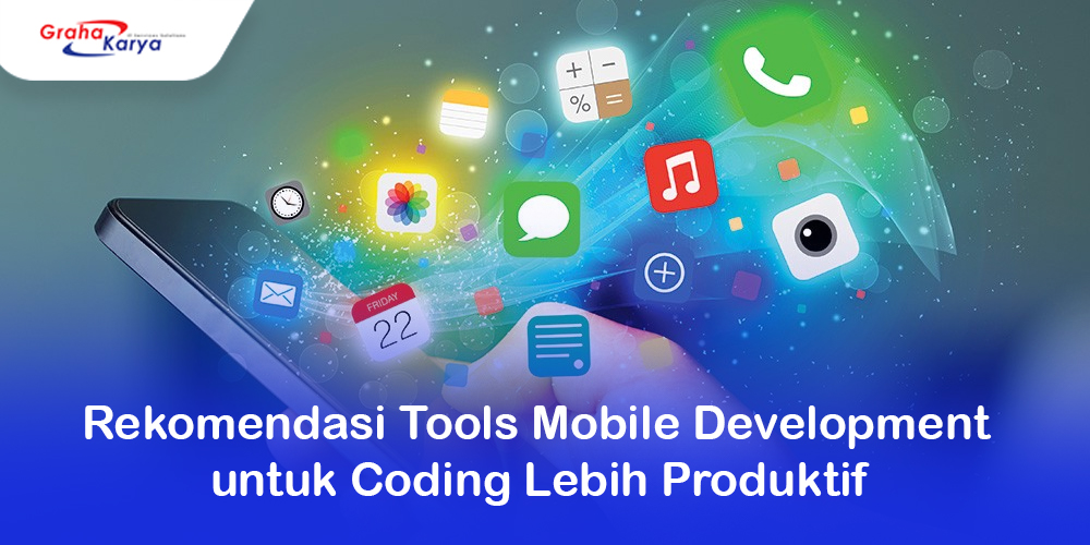 Rekomendasi Tools Mobile Development untuk Coding Lebih Produktif | Graha Karya Informasi